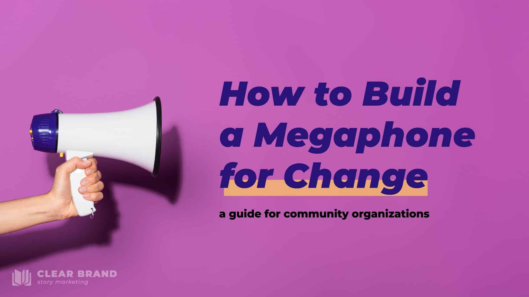 How to Build a Megaphone for Change - Moonflower Marketing